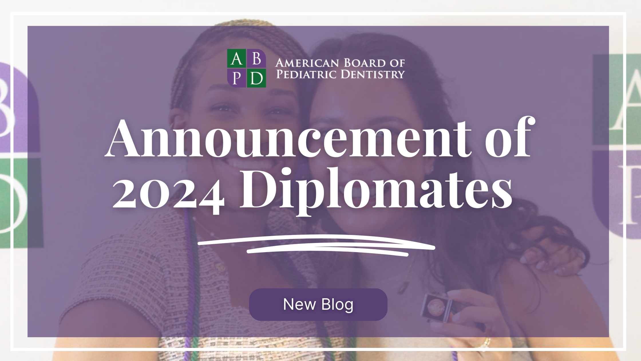 Announcement of 2024 Diplomates | American Board of Pediatric Dentistry